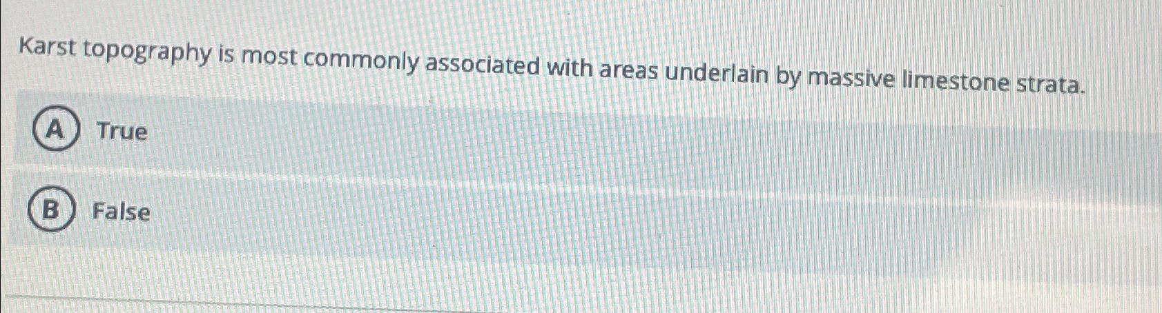 Solved Karst topography is most commonly associated with | Chegg.com