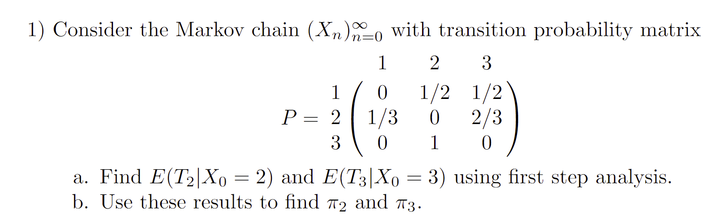 Solved Consider the Markov chain (xn)n=0∞ ﻿with transition | Chegg.com
