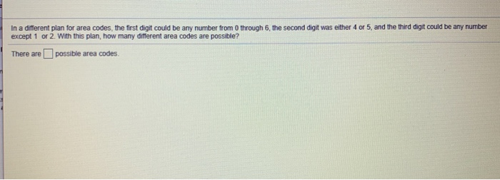 Solved In a different plan for area codes, the first digit | Chegg.com