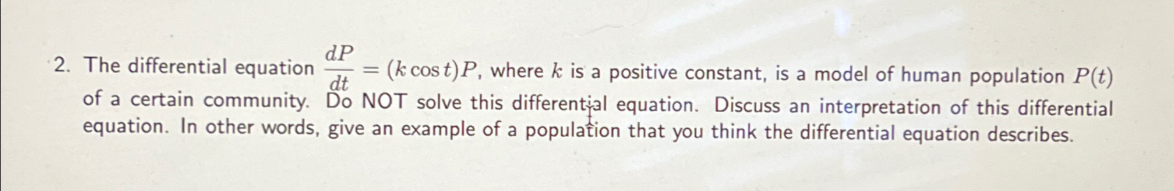 Solved The differential equation dPdt=(kcost)P, ﻿where k ﻿is | Chegg.com