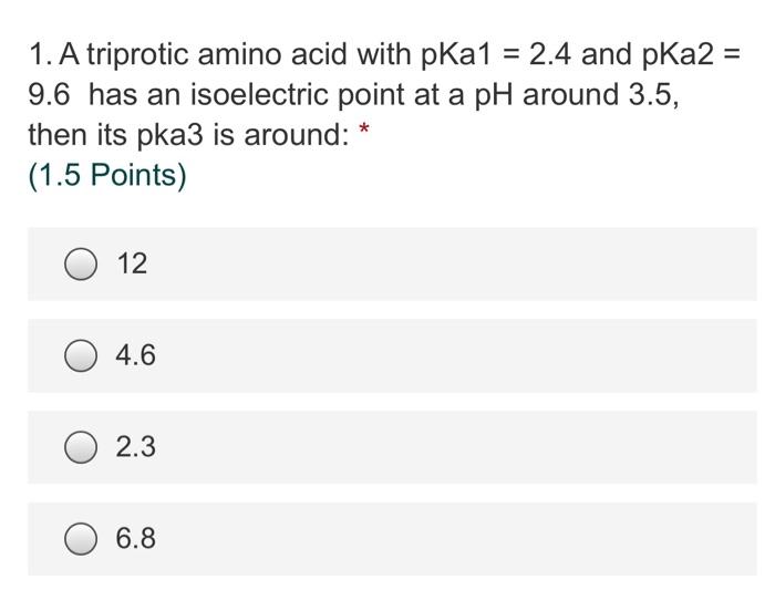 Solved 1. A triprotic amino acid with pka1 = 2.4 and pka2 = | Chegg.com