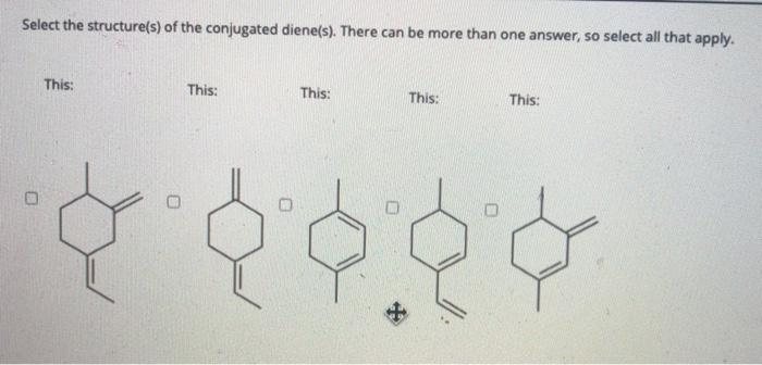 Solved Select the structure(s) of the conjugated diene(s). | Chegg.com