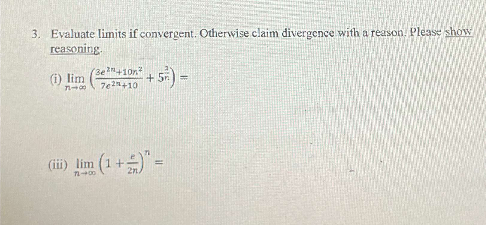 Solved Evaluate limits if convergent. Otherwise claim | Chegg.com