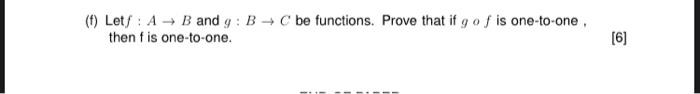 Solved (f) Let f:A→B and g:B→C be functions. Prove that if | Chegg.com