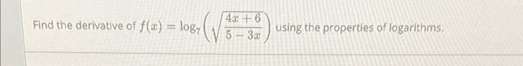 Solved Find the derivative of f(x)=log7(4x+65-3x2) ﻿using | Chegg.com