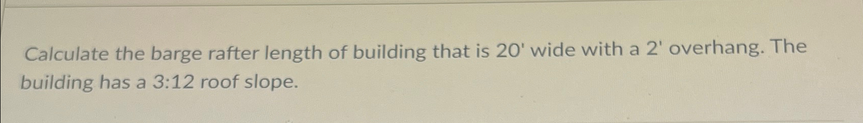 Solved Calculate the barge rafter length of building that is | Chegg.com