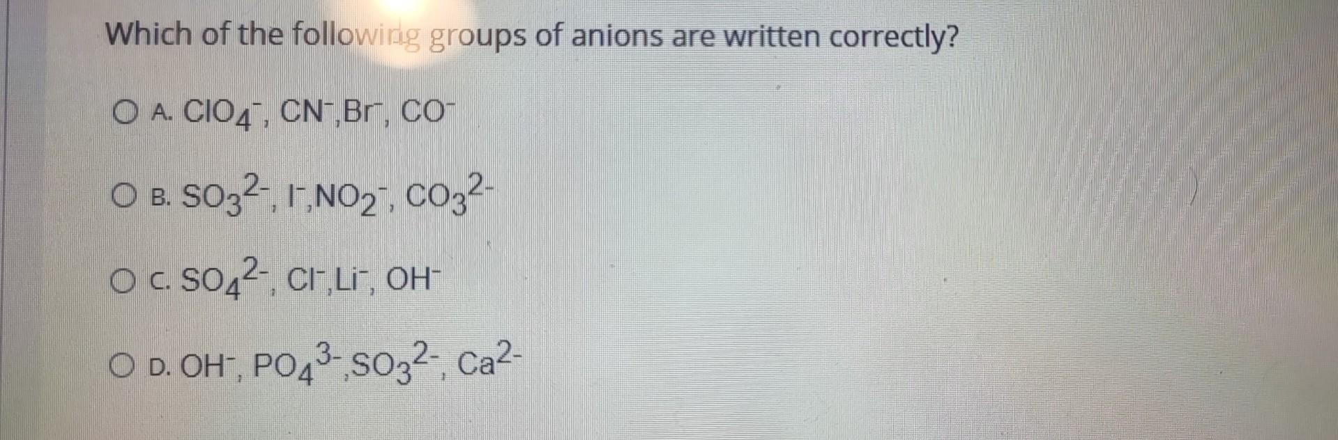 Solved Which of the following groups of anions are written | Chegg.com