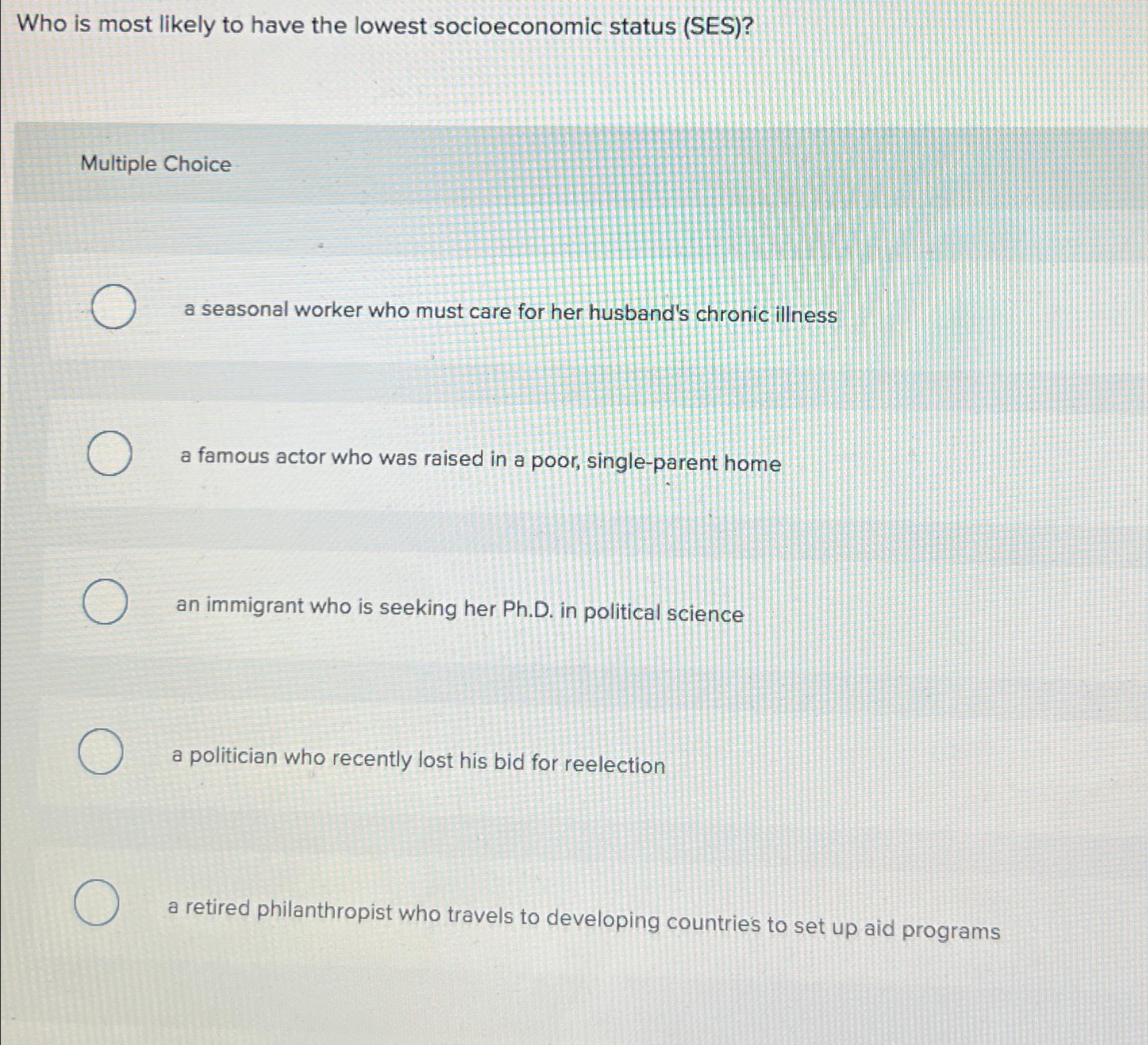 Solved Who is most likely to have the lowest socioeconomic | Chegg.com