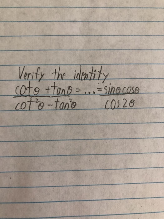 Solved Verify the identity coto ttano =... sino coso | Chegg.com