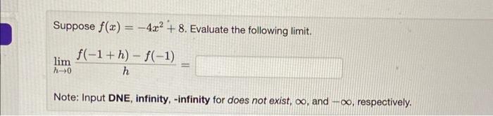 Solved Suppose f(x)=−4x2+8. Evaluate the following limit. | Chegg.com