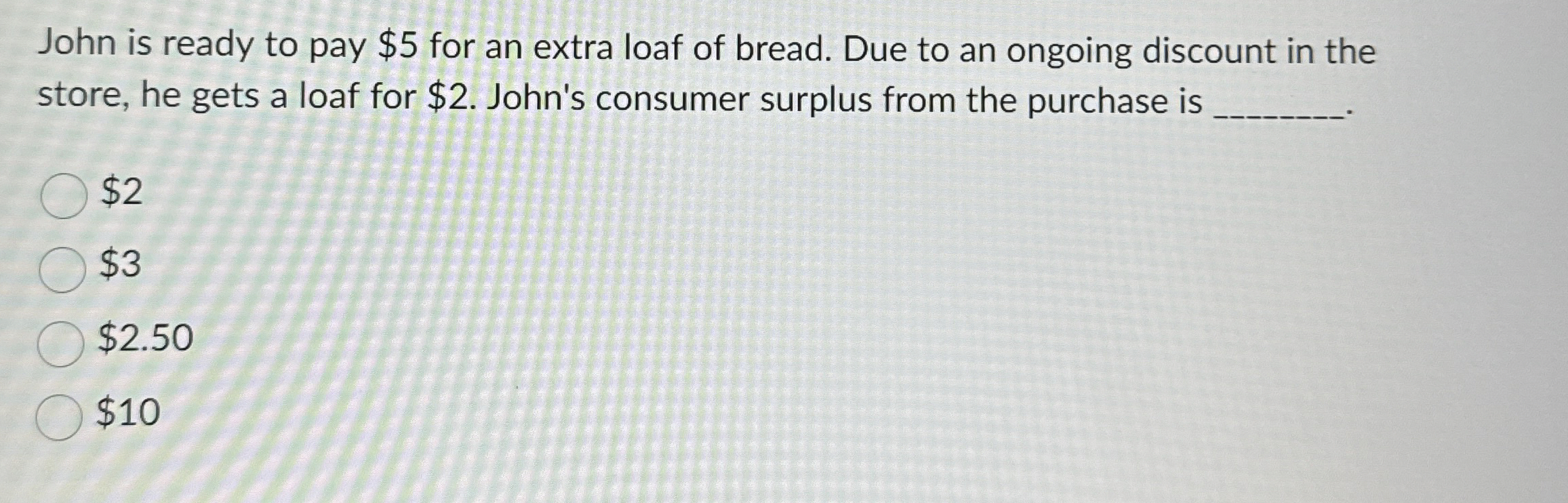Solved John is ready to pay $5 ﻿for an extra loaf of bread. | Chegg.com
