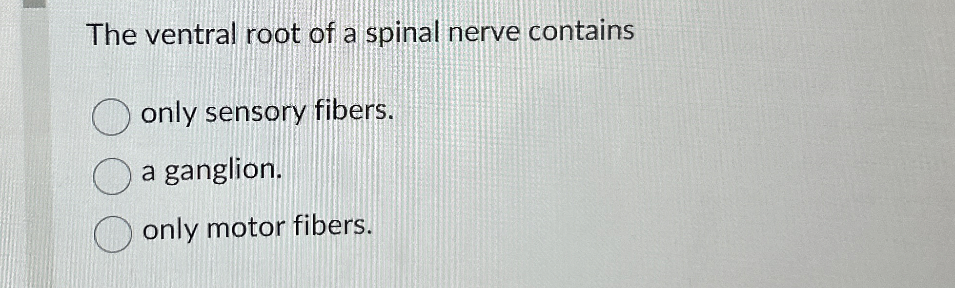 High Quality SOLUTION The ventral root of a spinal nerve containsonly | Chegg.com