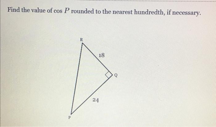 Solved Find the value of cos P rounded to the nearest | Chegg.com