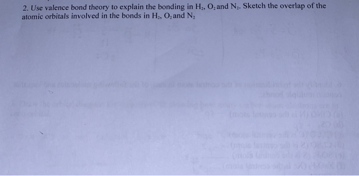 Solved use valence bond theory to explain the bonding in H2, | Chegg.com