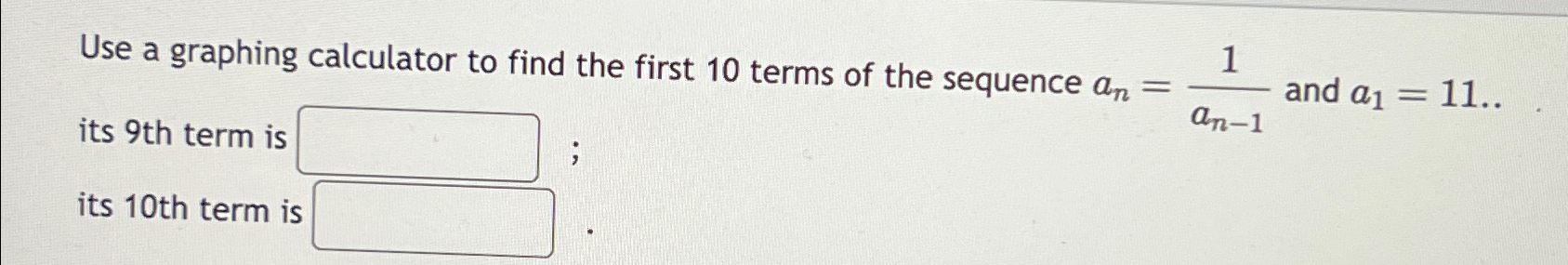 Solved Use a graphing calculator to find the first 10 ﻿terms | Chegg.com