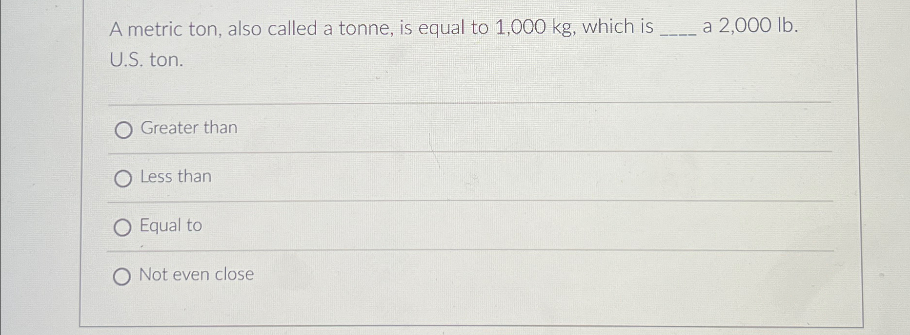 Solved A metric ton, also called a tonne, is equal to | Chegg.com