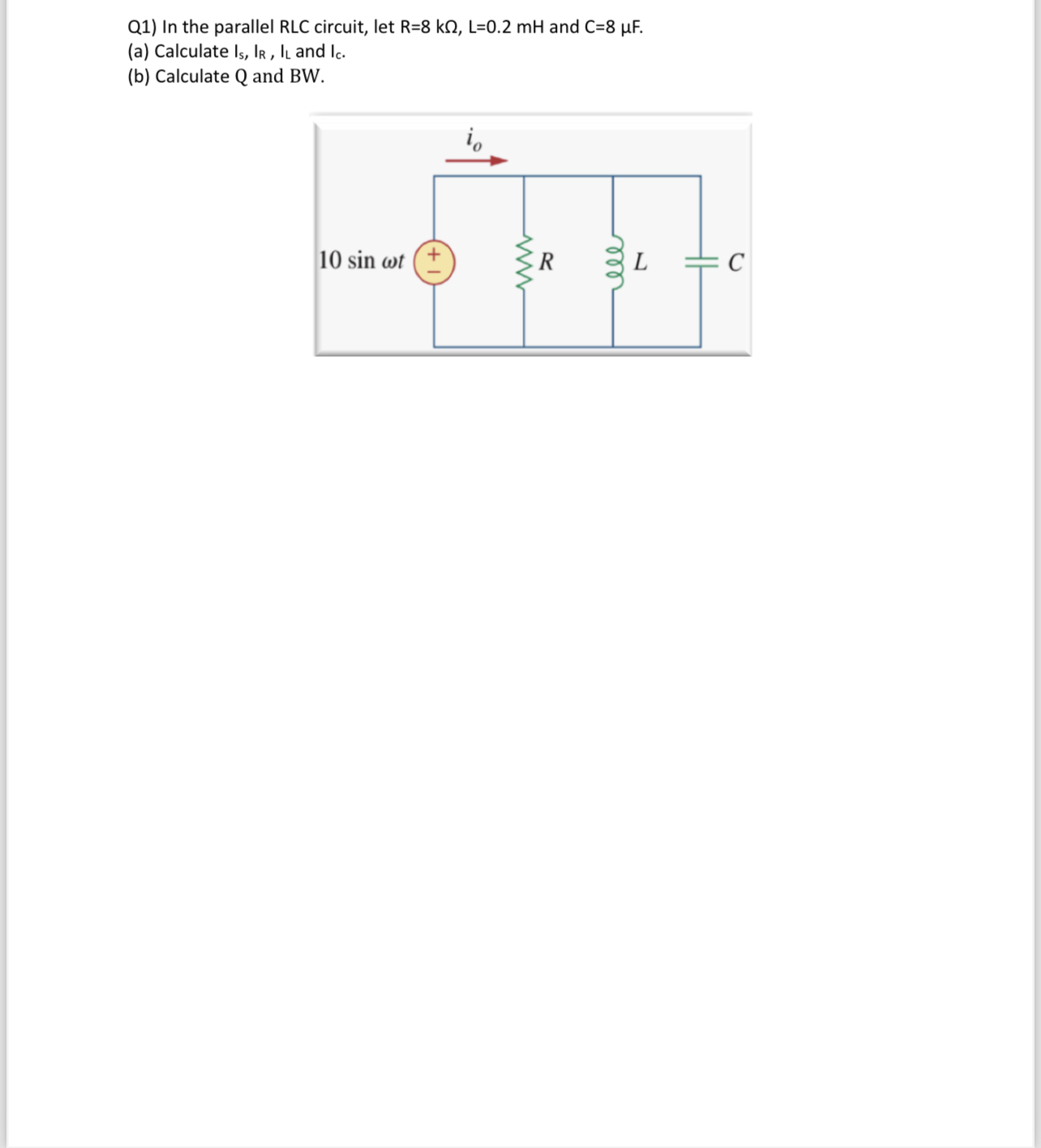 Solved Q1) ﻿In the parallel RLC ﻿circuit, let R=8kΩ,L=0.2mH | Chegg.com