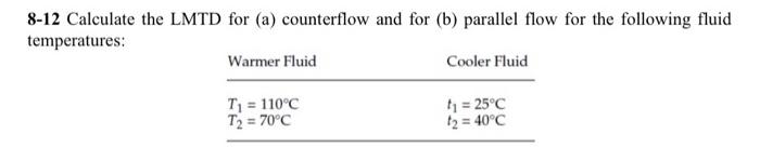 Solved 8-12 Calculate the LMTD for (a) counterflow and for | Chegg.com