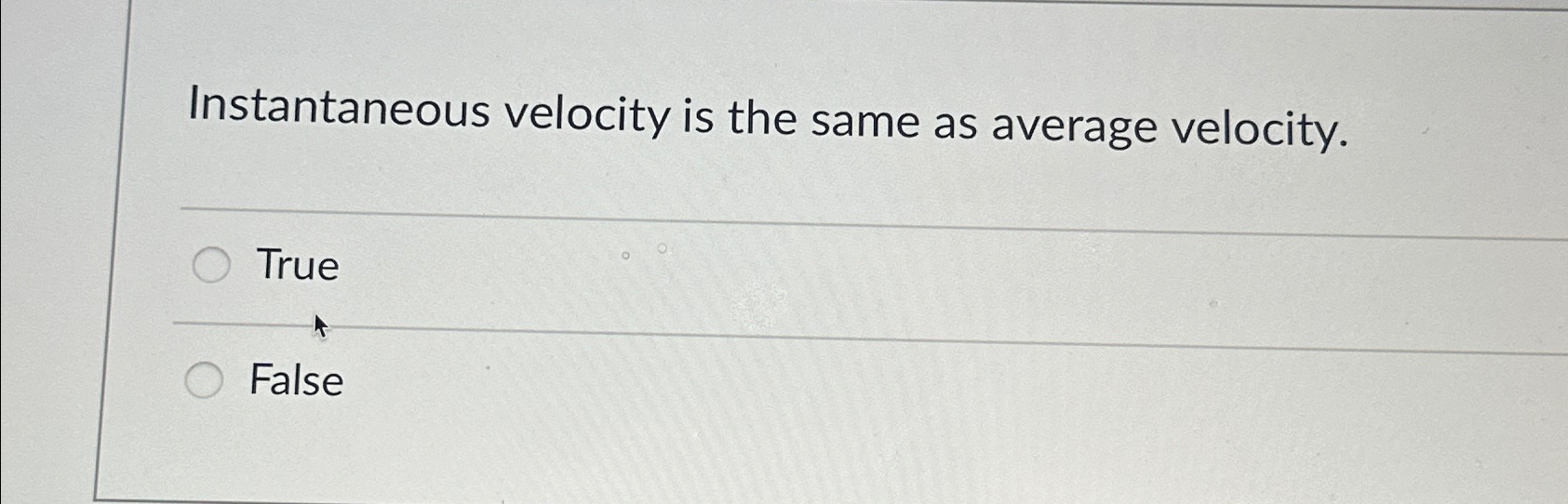 Solved Instantaneous velocity is the same as average | Chegg.com