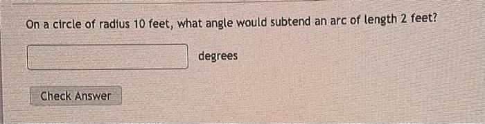 Solved On a circle of radius 10 feet, what angle would | Chegg.com