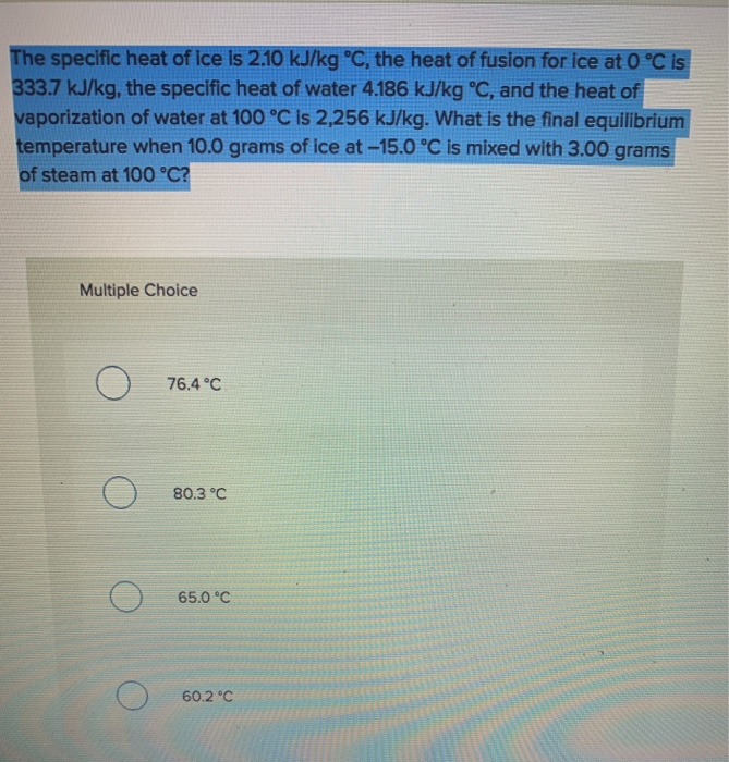 Solved The specific heat of ice is 2.10 kJ/kg °C, the heat | Chegg.com