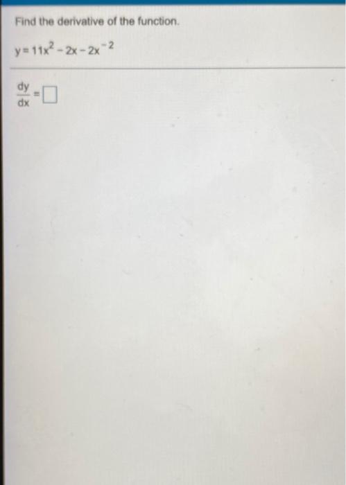Solved Find the derivative of the function y = 11x² - 2x - | Chegg.com