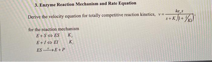 Solved 3. Enzyme Reaction Mechanism and Rate Equation Derive | Chegg.com
