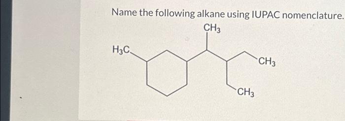 Solved Name the following alkane using IUPAC nomenclature. | Chegg.com