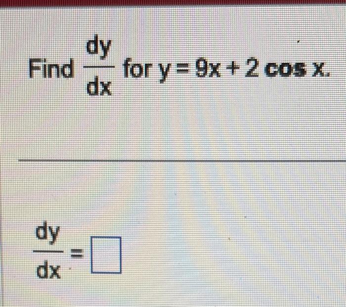 Solved Find dxdy for y=9x+2cosx dxdy= | Chegg.com
