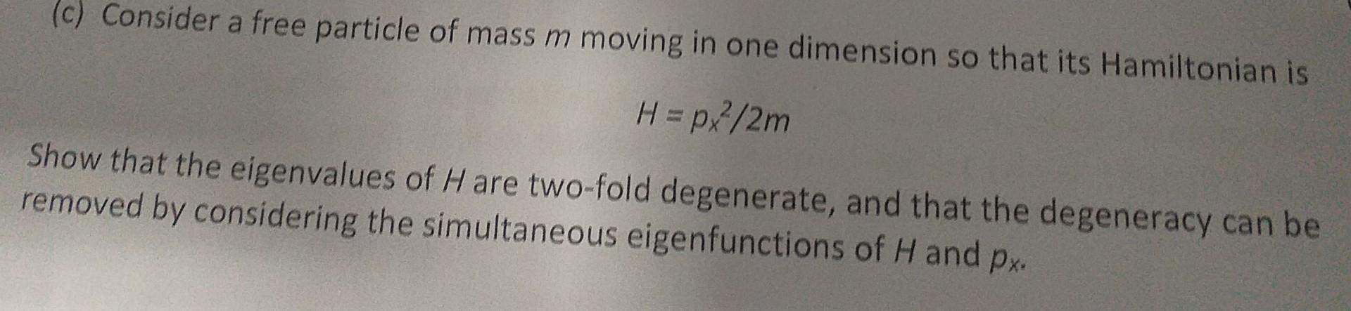 Solved (c) Consider a free particle of mass m moving in one | Chegg.com