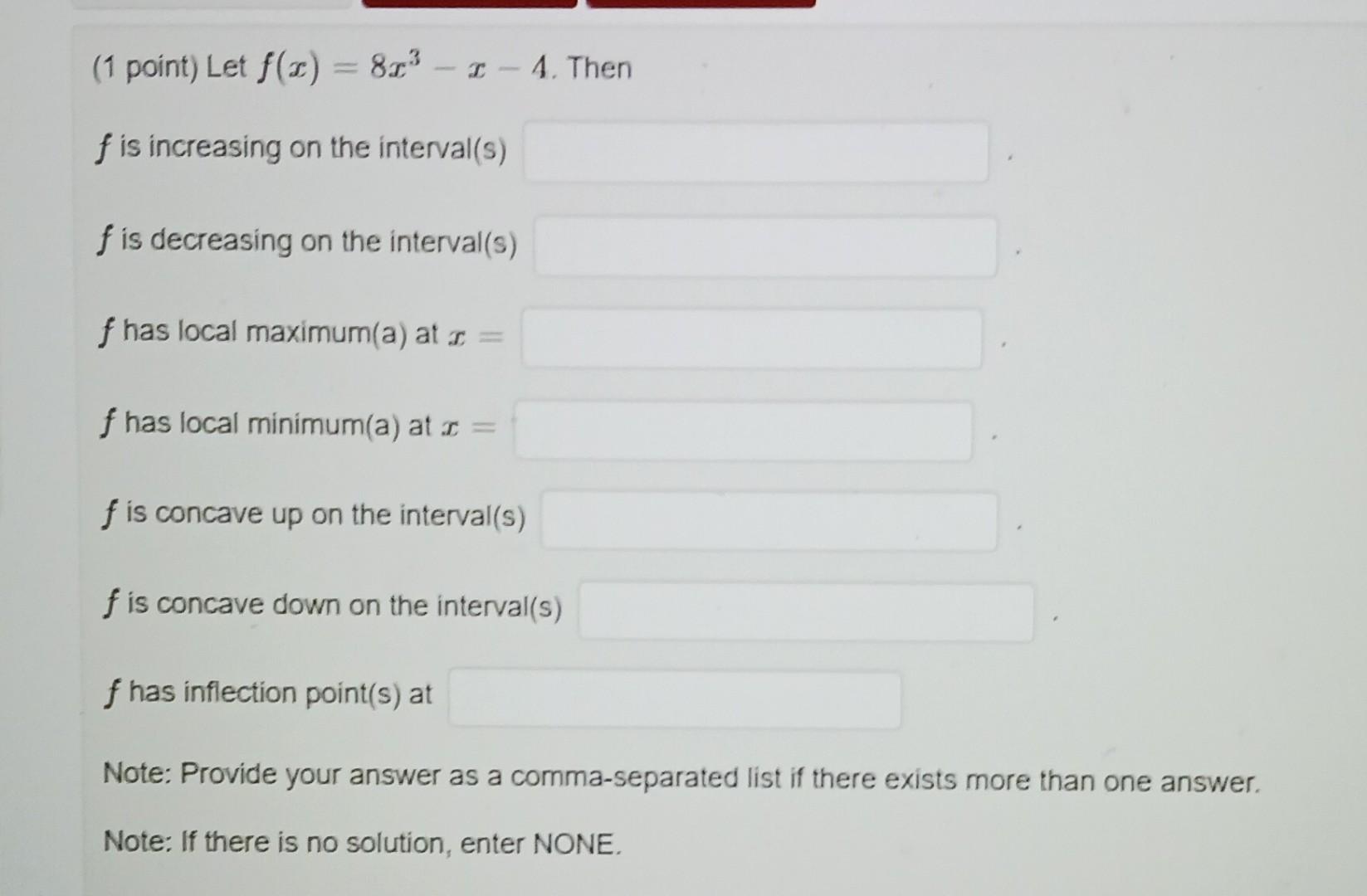 Solved (1 point) Let f(x)=8x3−x−4. Then f is increasing on | Chegg.com