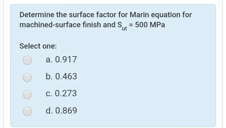Solved Determine the surface factor for Marin equation for | Chegg.com