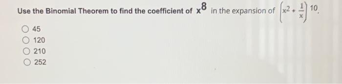 Solved Use the Binomial Theorem to find the coefficient of | Chegg.com