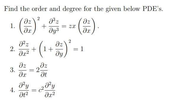 Solved Find the order and degree for the given below PDE's. | Chegg.com