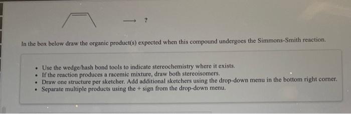 Solved In the box below draw the organic product(s) expected | Chegg.com