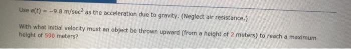 Solved Use a(t) = -9.8 m/sec2 as the acceleration due to | Chegg.com