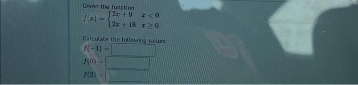Solved Given the function f(x)={2x+92x+18x