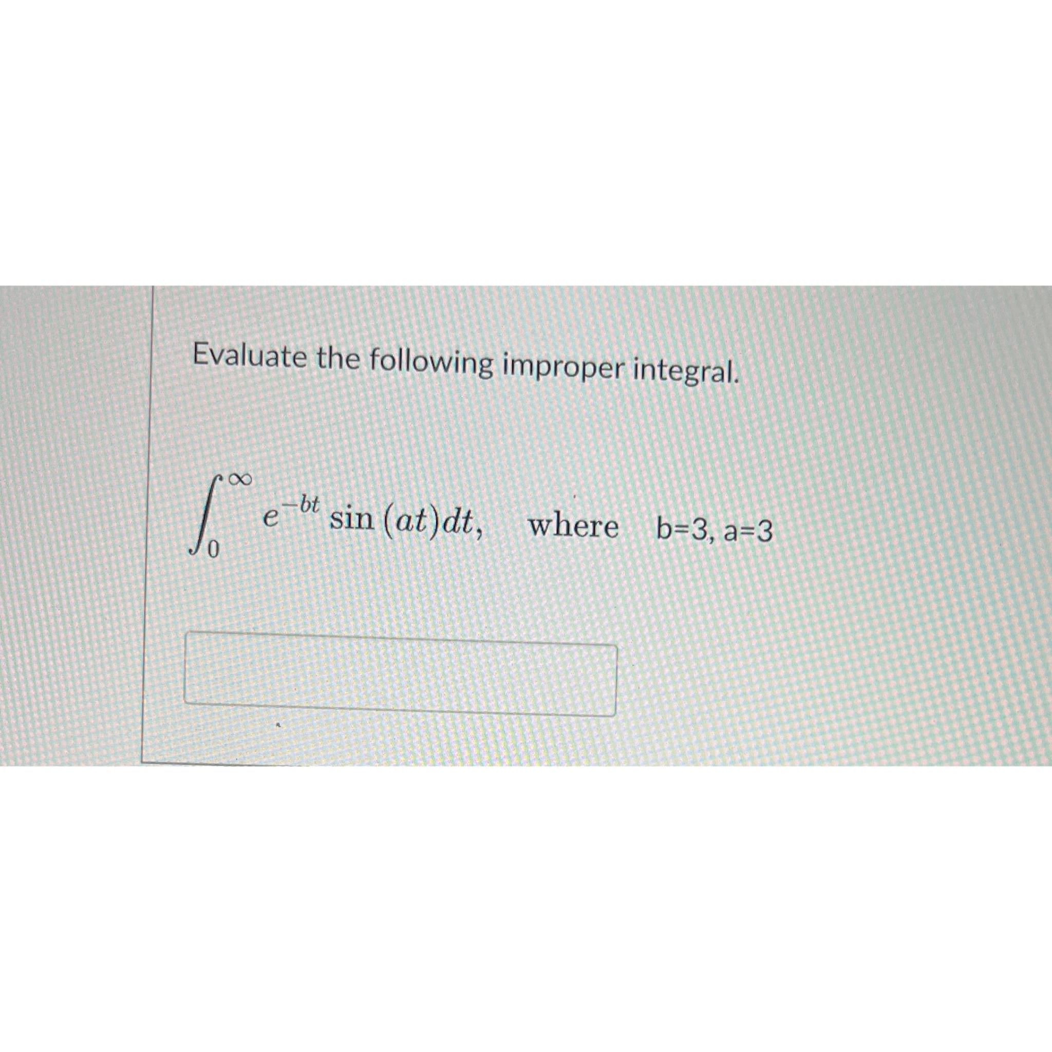 Solved Evaluate the following improper integral.Jo et sin | Chegg.com