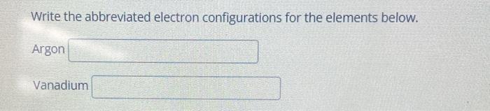 Solved Write the abbreviated electron configurations for the | Chegg.com