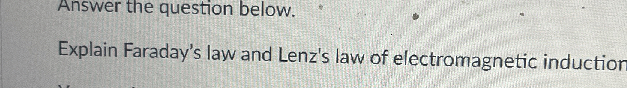 Solved Answer the question below.Explain Faraday's law and | Chegg.com