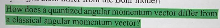 Solved How does a quantized angular momentum vector differ | Chegg.com