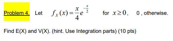 Solved Problem 4. ﻿Let ,fx(x)=x4e-x2, ﻿for x≥0,0, | Chegg.com