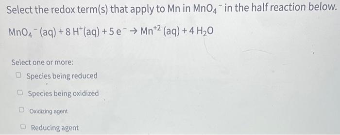 Solved Select the redox term(s) that apply to Mn in MnO4−in | Chegg.com