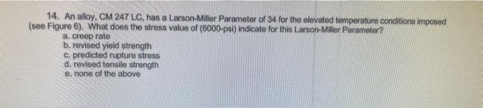 Solved 14. An alloy. CM 247 LC, has a Larson-Miller | Chegg.com