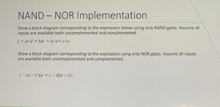Solved NAND - NOR Implementation Show a block diagram | Chegg.com