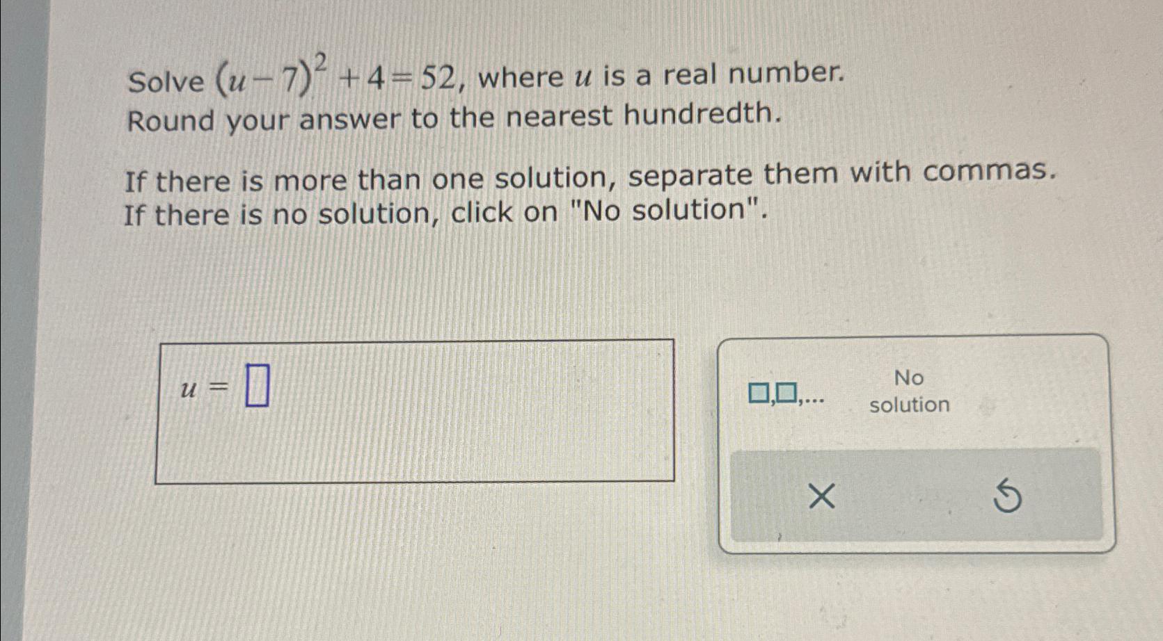 Solved Solve (u-7)2+4=52, ﻿where u ﻿is a real number.Round | Chegg.com