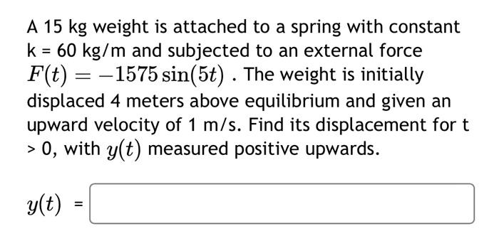 Solved A 8 kg weight is attached to a spring with constant k | Chegg.com