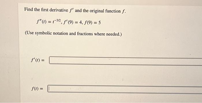 Solved Find the first derivative f′ and the original | Chegg.com