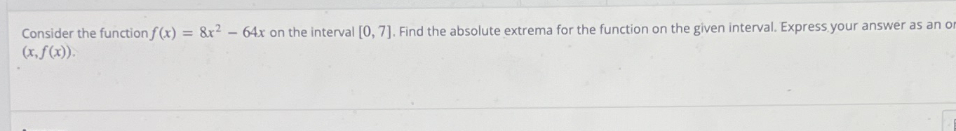 Solved Consider the function f(x)=8x2-64x ﻿on the interval | Chegg.com