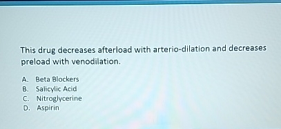 Solved This drug decreases afterload with arterio-dilation | Chegg.com
